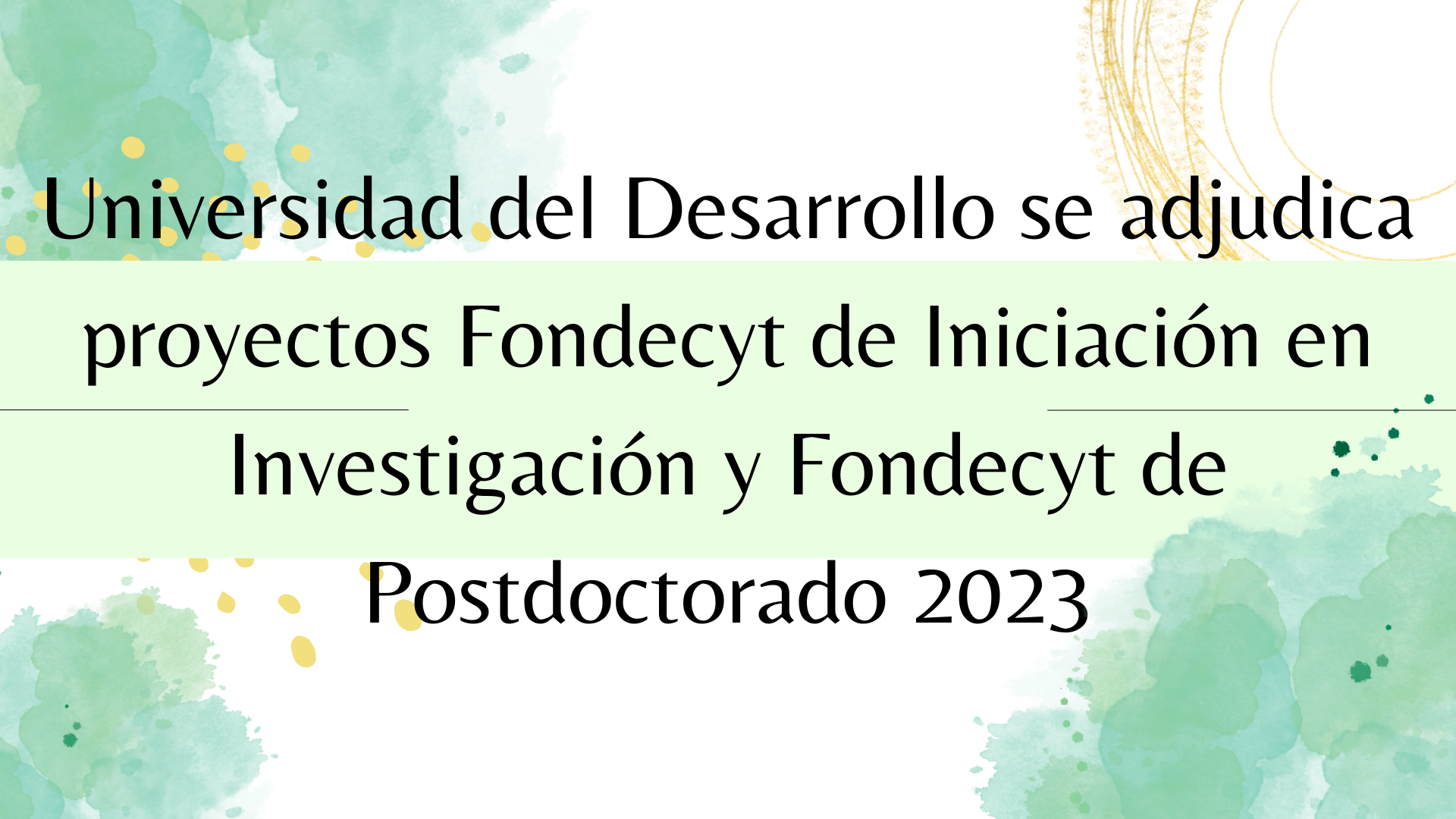 UDD se adjudica proyectos Fondecyt de Iniciación en Investigación y ...
